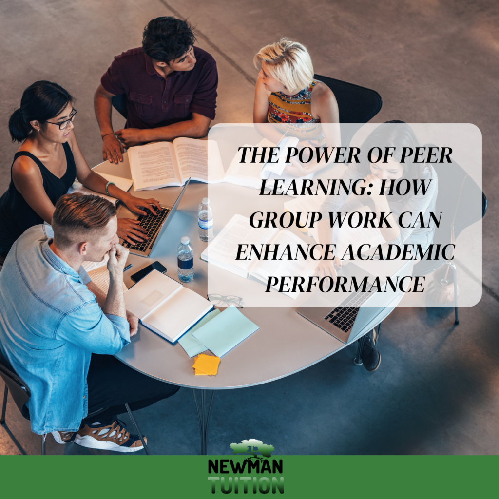 The Power of Peer Learning: How Group Work Can Enhance Academic Performance - Newman Tuition