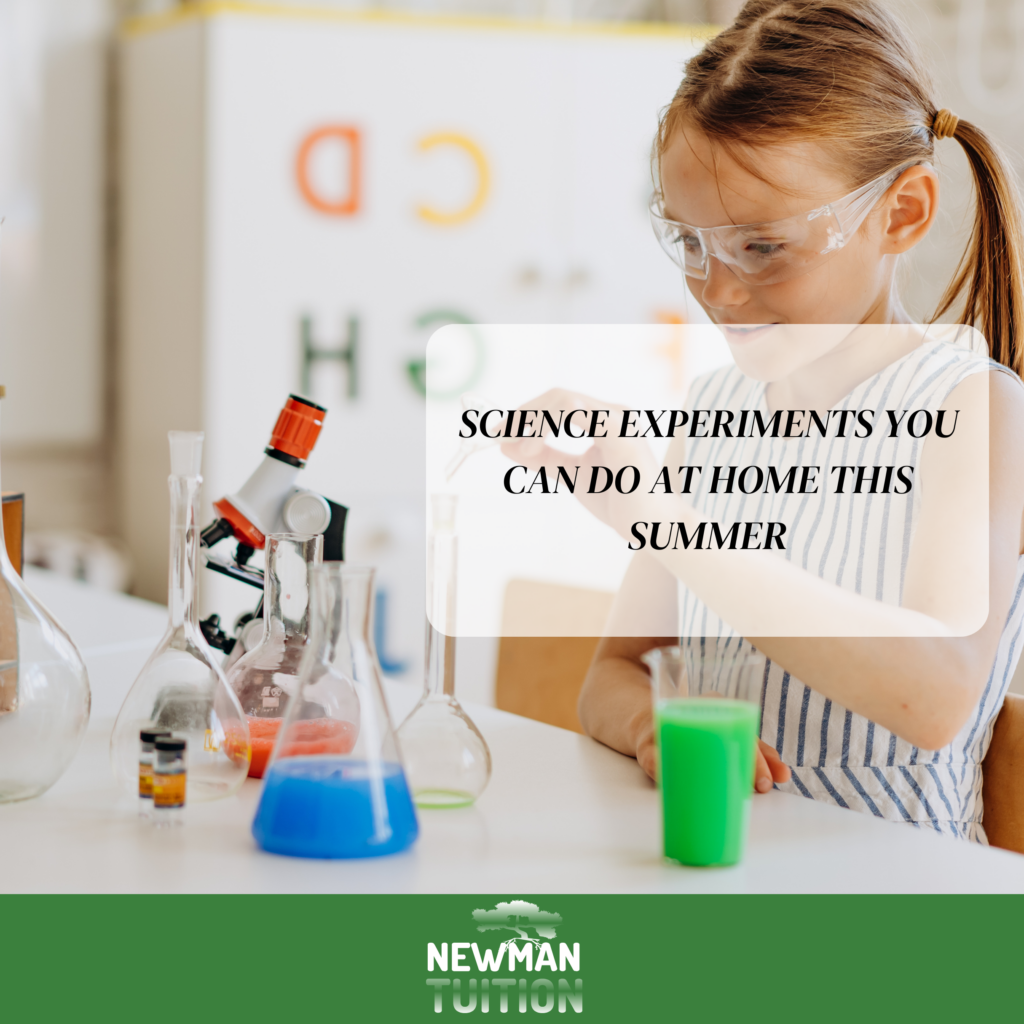 Science Experiments You Can Do at Home This Summer - Newman Tuition