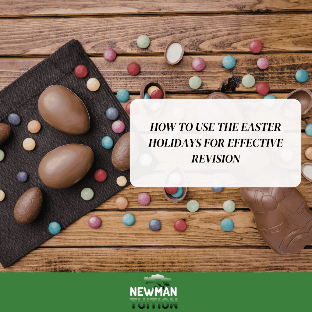 How to Use the Easter Holidays for Effective Revision - Newman Tuition